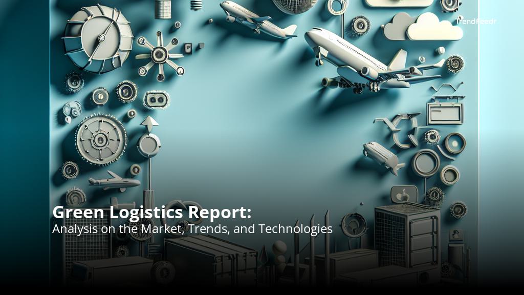 Green Logistics Report | TrendFeedr
