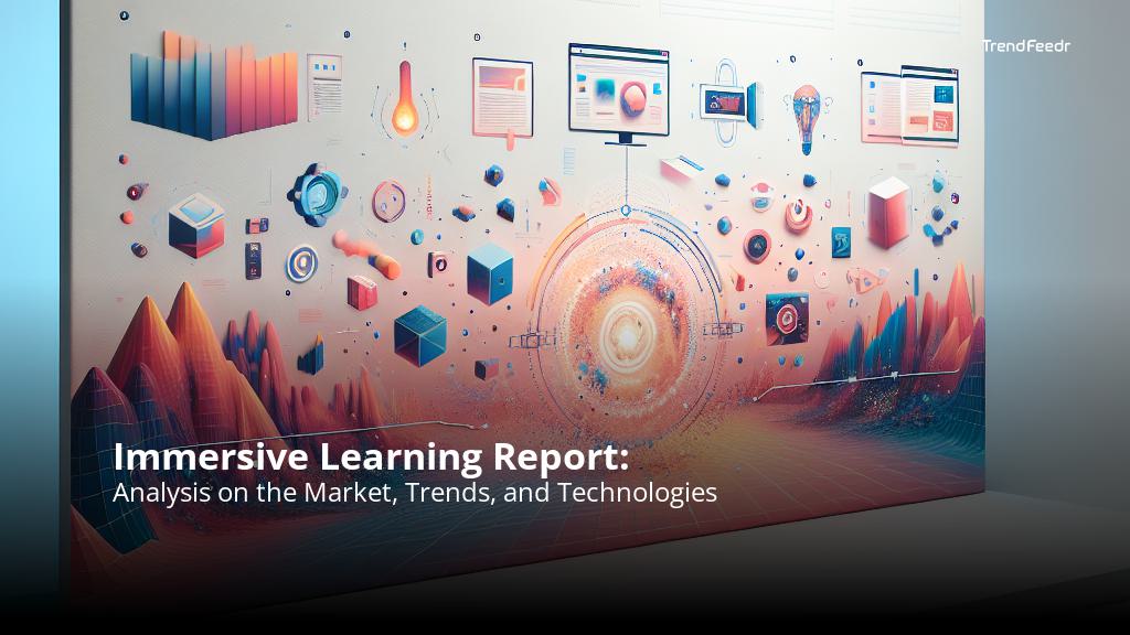 Immersive Learning Report | TrendFeedr