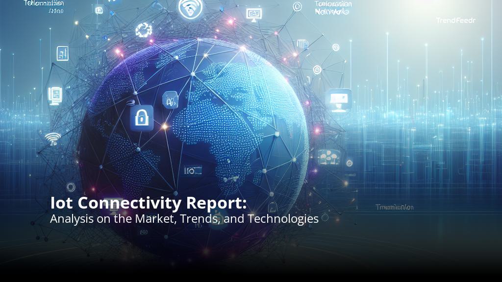 Iot Connectivity Report | TrendFeedr