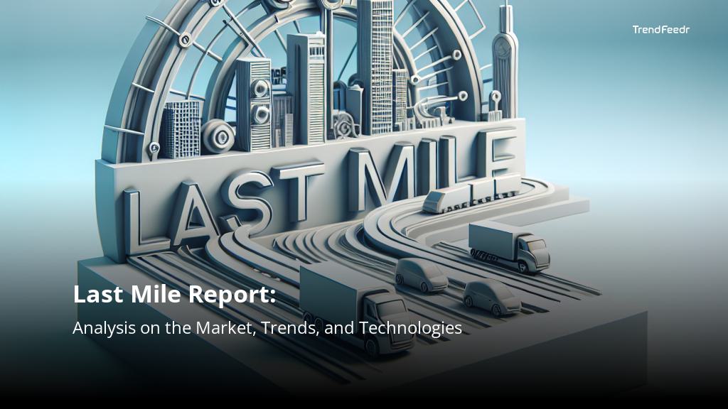 Last Mile Report | TrendFeedr