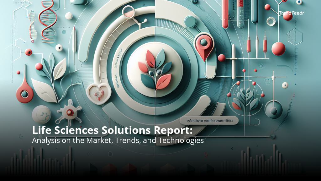 Life Sciences Solutions Report | TrendFeedr