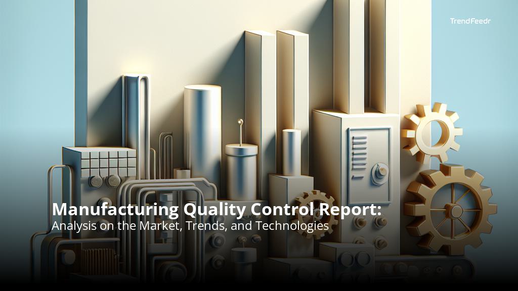Manufacturing Quality Control Report | TrendFeedr