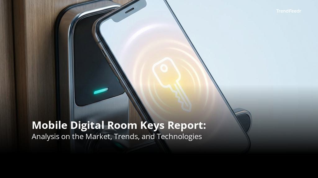 Mobile Digital Room Keys Report | TrendFeedr