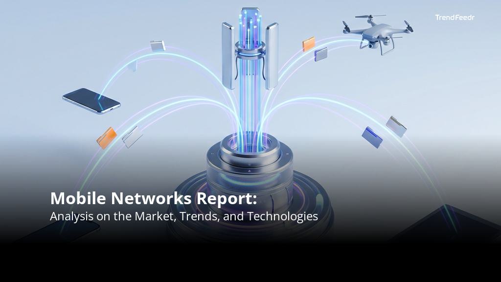 Mobile Networks Report | TrendFeedr