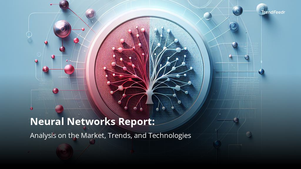 Neural Networks Report | TrendFeedr