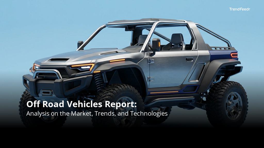 Off Road Vehicles Report | TrendFeedr