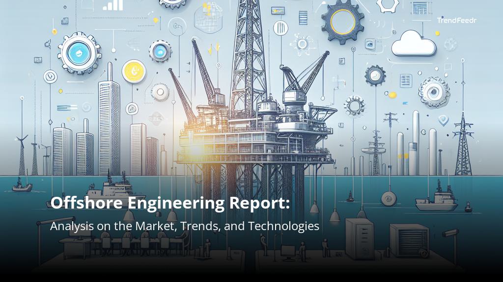 Offshore Engineering Report | TrendFeedr