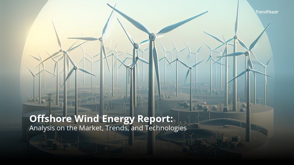 Offshore Wind Energy Report | TrendFeedr