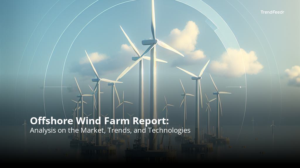 Offshore Wind Farm Report | TrendFeedr