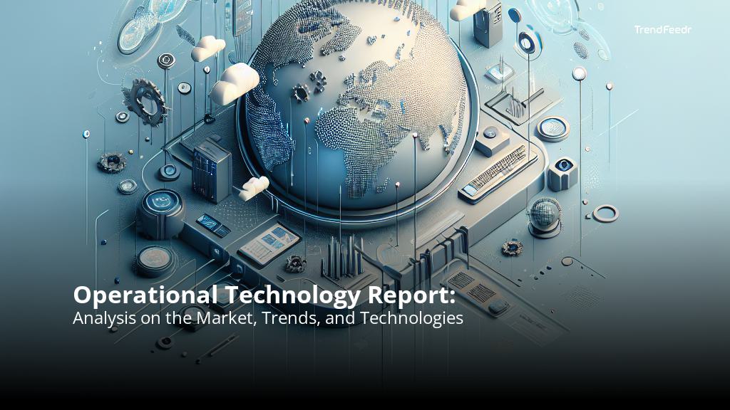 Operational Technology Report | TrendFeedr