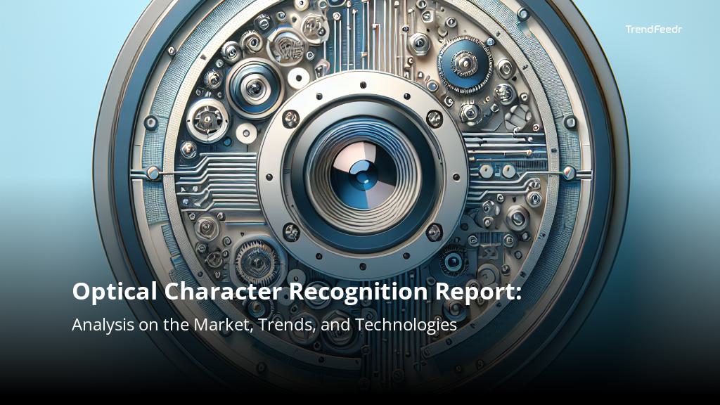 Optical Character Recognition Report | TrendFeedr