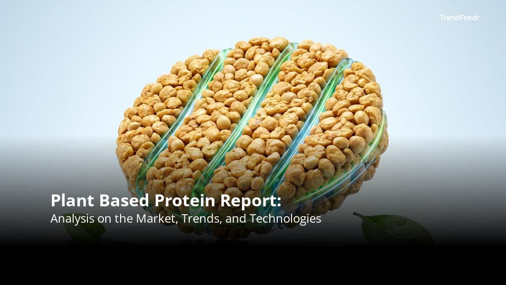Plant Based Protein Report | TrendFeedr