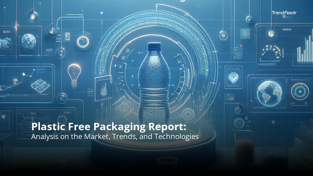 Plastic Free Packaging Report | TrendFeedr