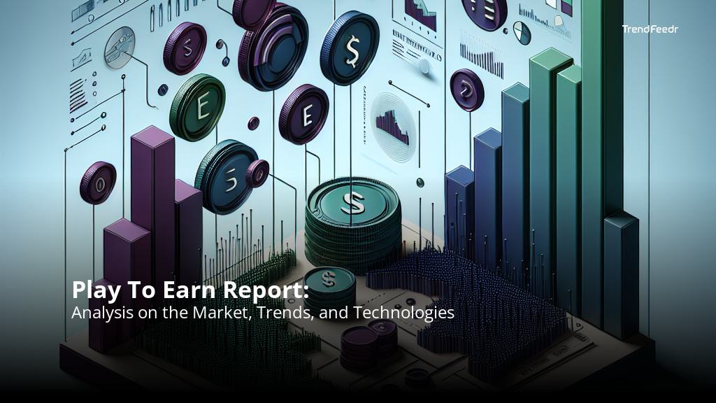 Play To Earn Report | TrendFeedr