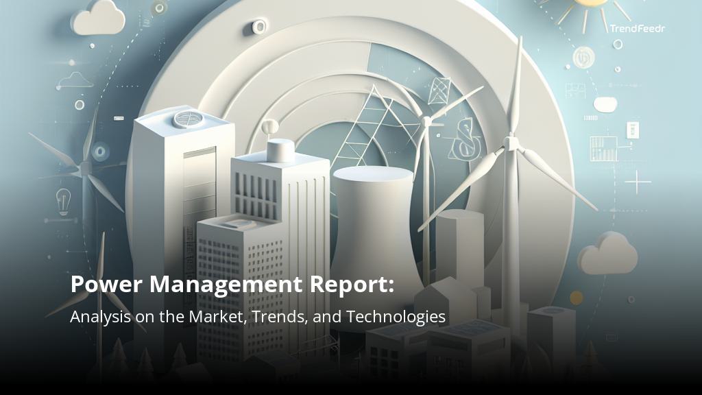 Power Management Report | TrendFeedr