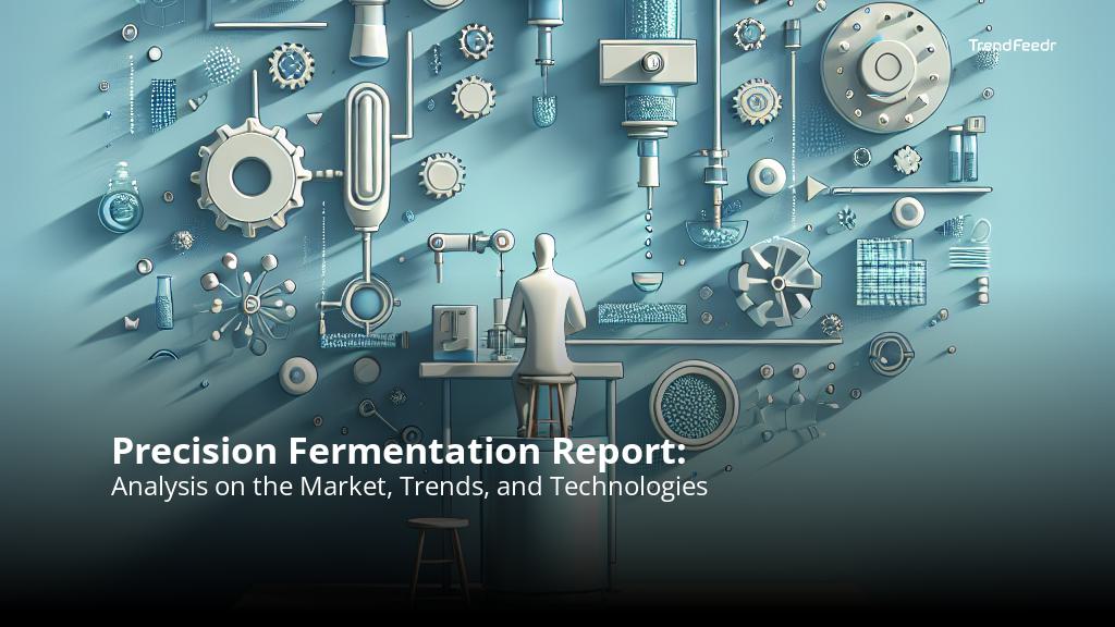 Precision Fermentation Report | TrendFeedr