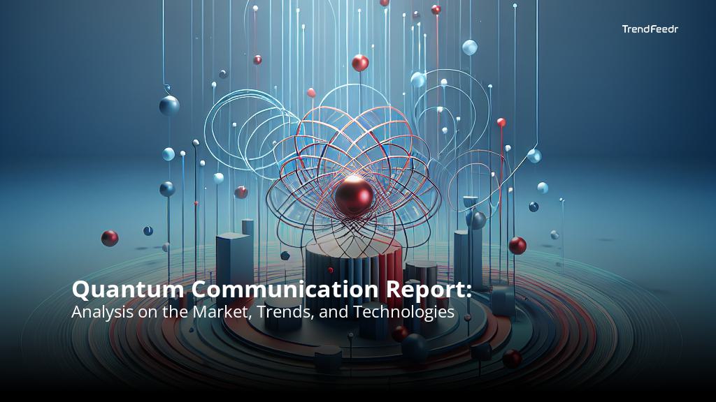 Quantum Communication Report | TrendFeedr