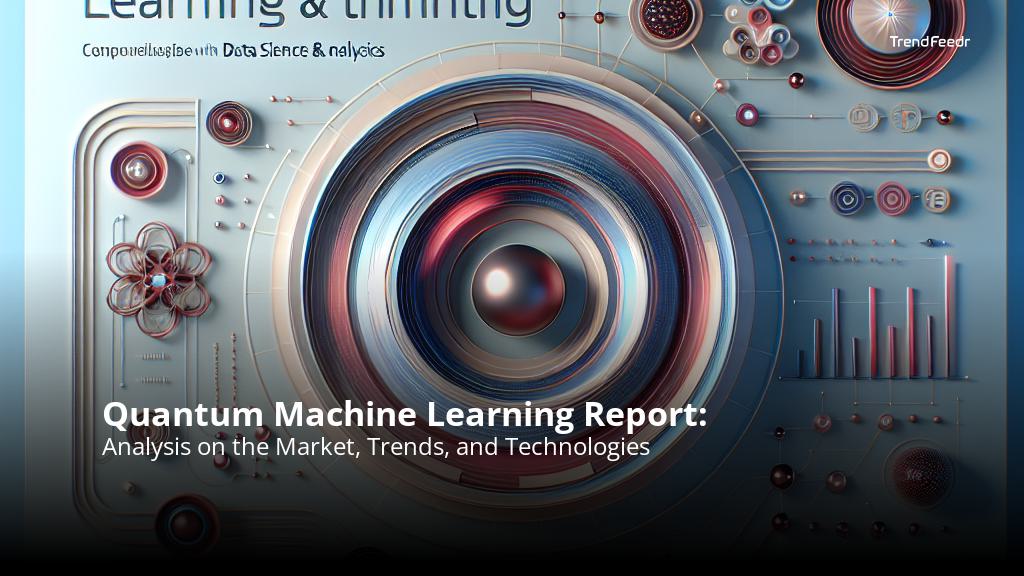 Quantum Machine Learning Report | TrendFeedr