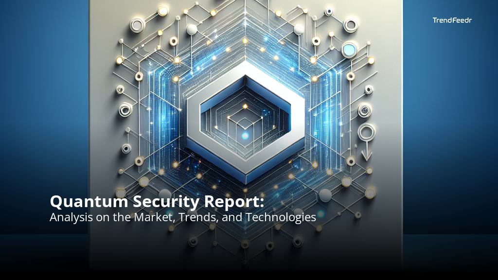 Quantum Security Report | TrendFeedr
