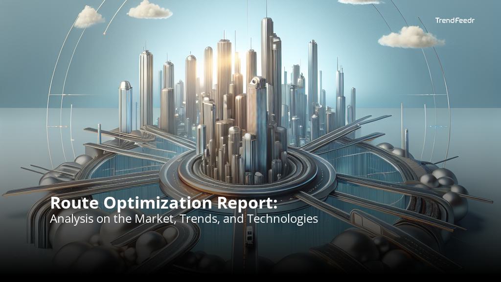 Route Optimization Report | TrendFeedr