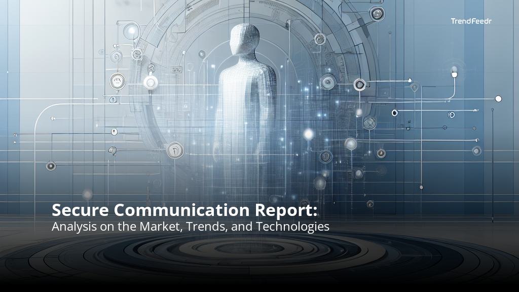 Secure Communication Report | TrendFeedr
