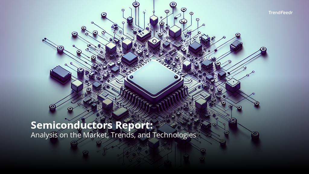 Semiconductors Report | TrendFeedr