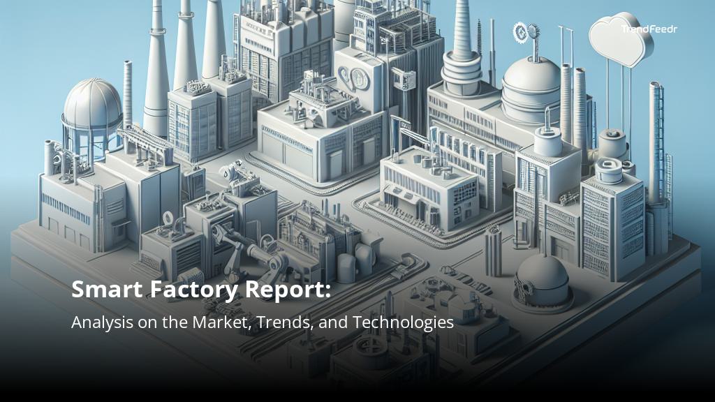 Smart Factory Report | TrendFeedr