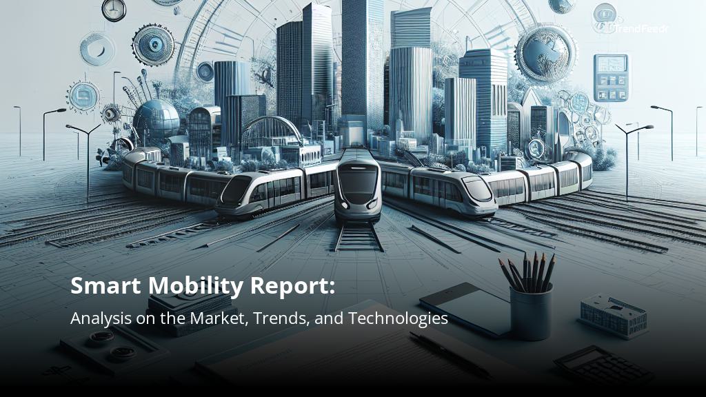 Smart Mobility Report | TrendFeedr
