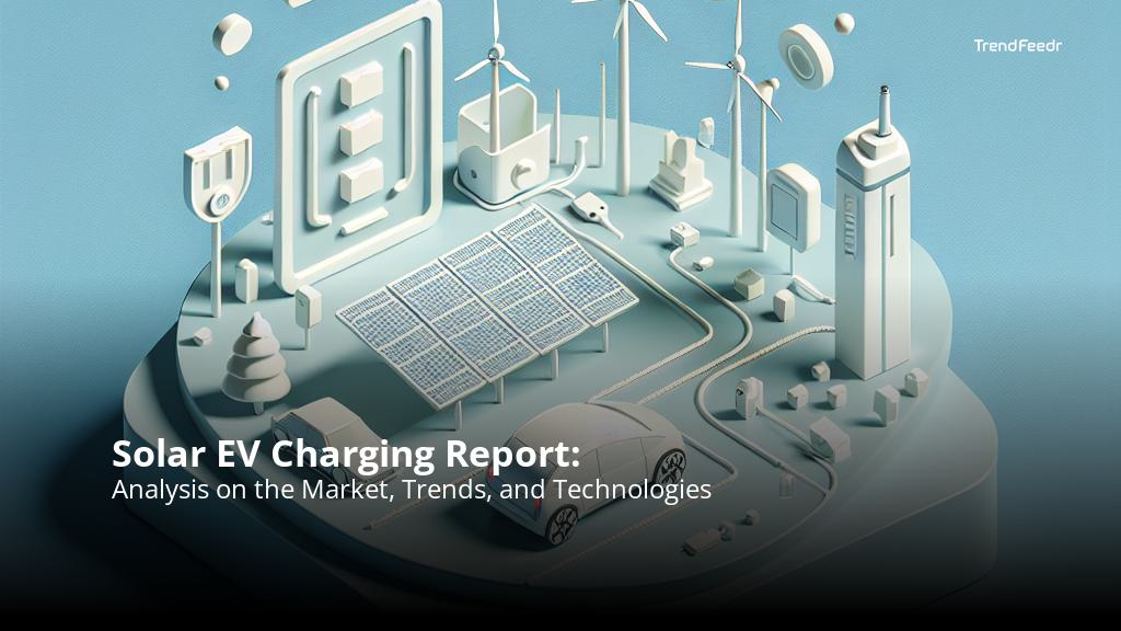 Solar EV Charging Report | TrendFeedr