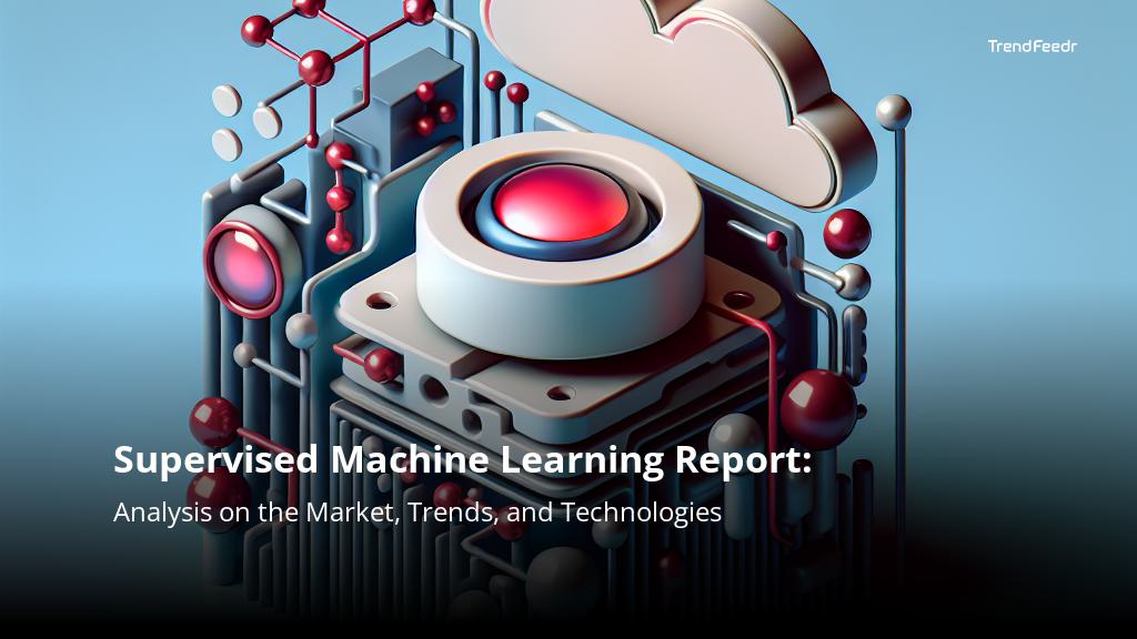 Supervised Machine Learning Report | TrendFeedr