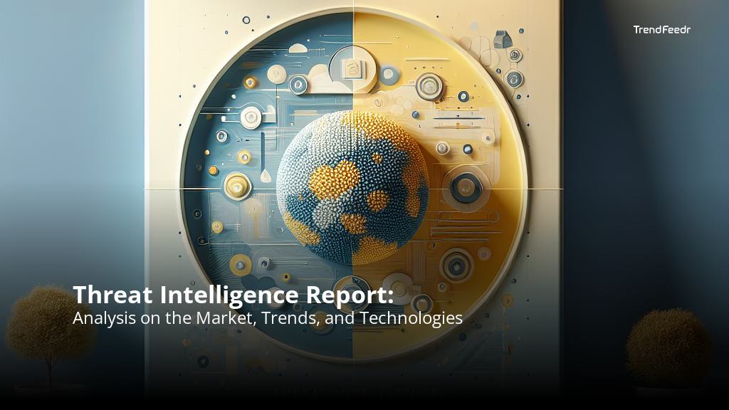 Threat Intelligence Report | TrendFeedr