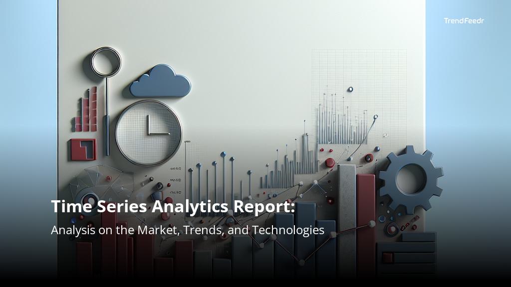 Time Series Analytics Report | TrendFeedr