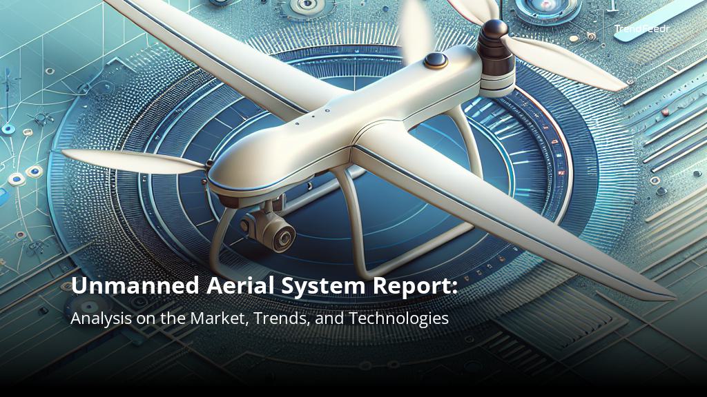 Unmanned Aerial System Report | TrendFeedr