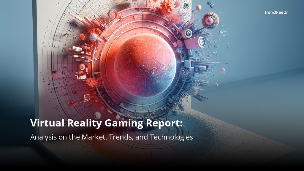 Virtual Reality Gaming Report | TrendFeedr Virtual Reality Gaming Report | TrendFeedr