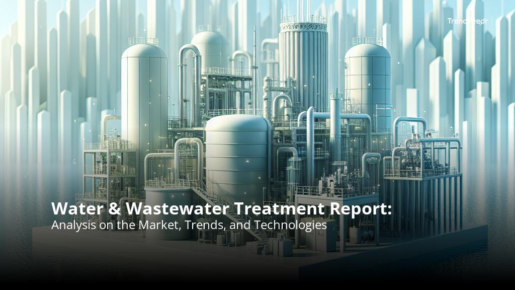 Water & Wastewater Treatment Report | TrendFeedr