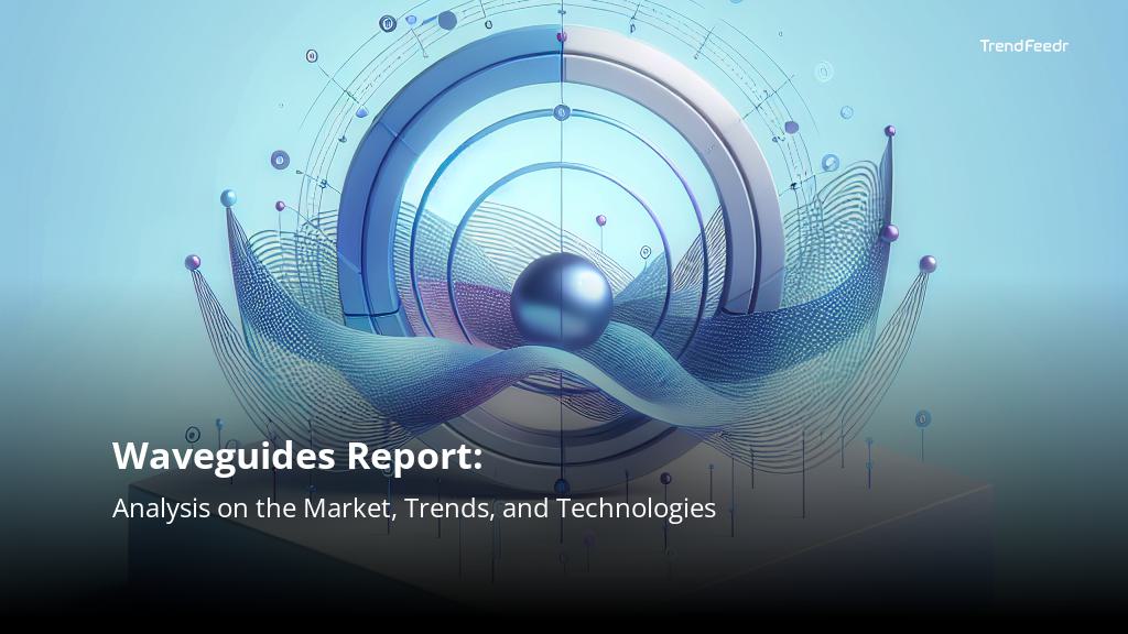 Waveguides Report | TrendFeedr