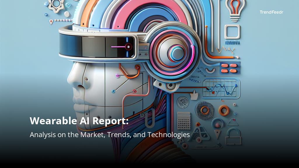 Wearable AI Report | TrendFeedr
